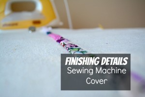Sewing Machine Cover Tutorial - The Sewing Loft
