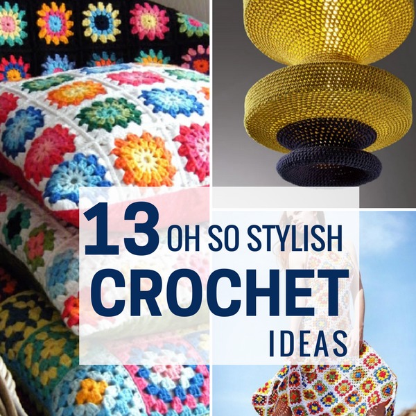 13 Inspirational Crochet Ideas for you to Make - The Sewing Loft