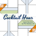 Cocktail Hour Quilt Block | Blocks 2 Quilt - The Sewing Loft