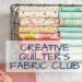 Creative Quilter's Fabric Club Box Reveal - The Sewing Loft